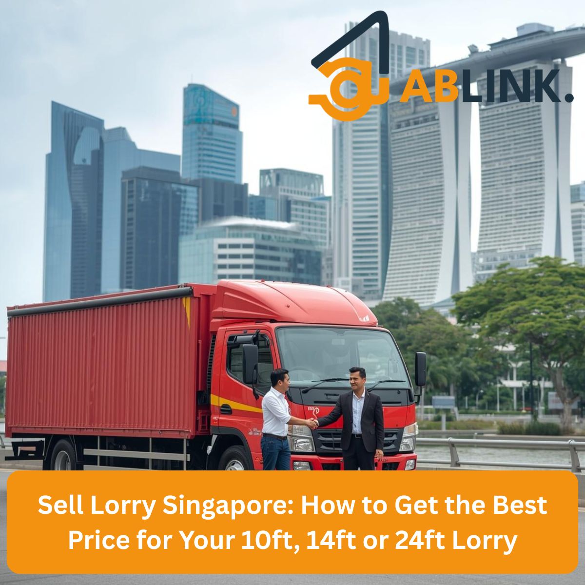 Sell Lorry Singapore: How to Get the Best Price for Your 10ft, 14ft or ...