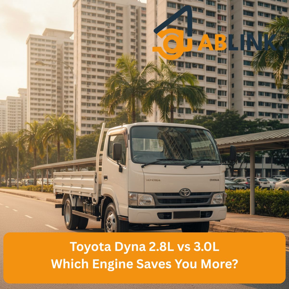 Toyota Dyna 2.8L vs 3.0L Engine: Complete Singapore Guide | ABLINK